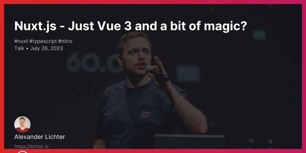 Nuxt.js - Just Vue 3 and a bit of magic? - Alexander Lichter