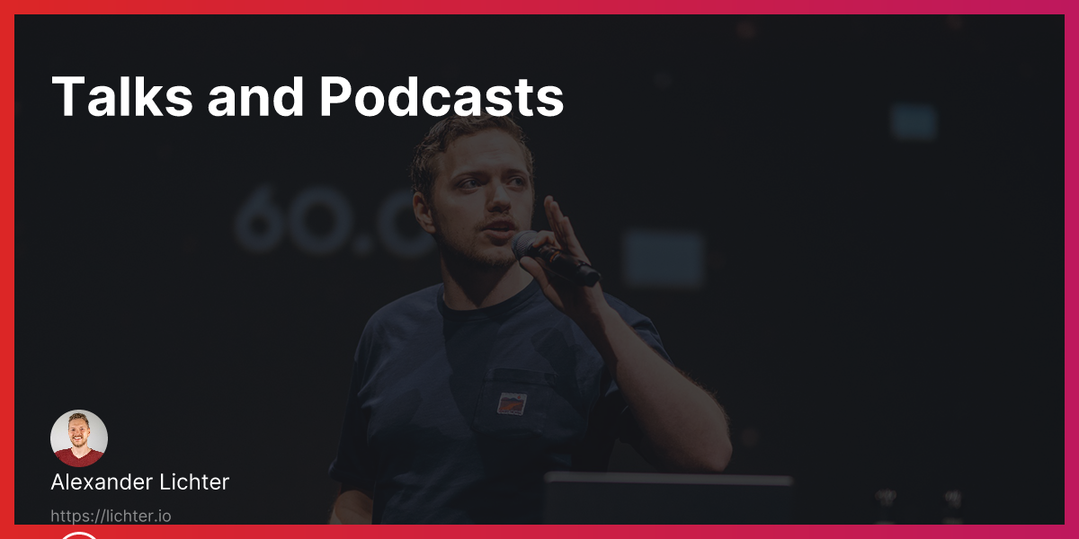 Talks and Podcast - Alexander Lichter