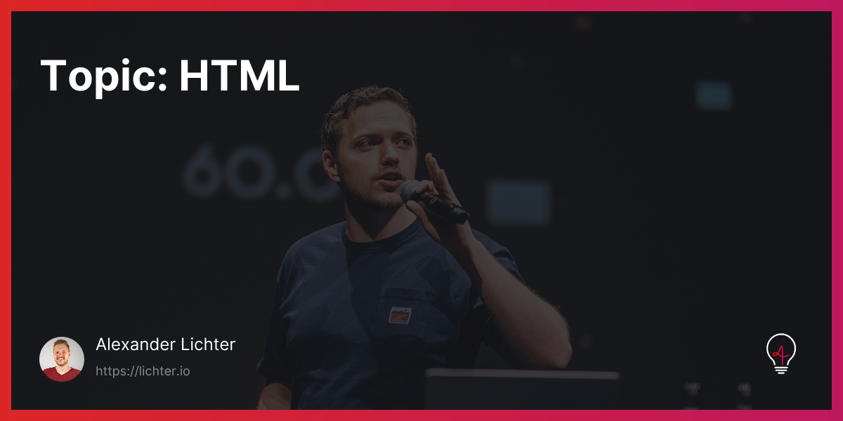 Topic: HTML - Alexander Lichter